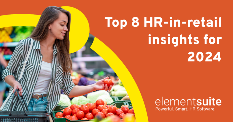 Top 8 HR-in-retail insights for 2024 | elementsuite