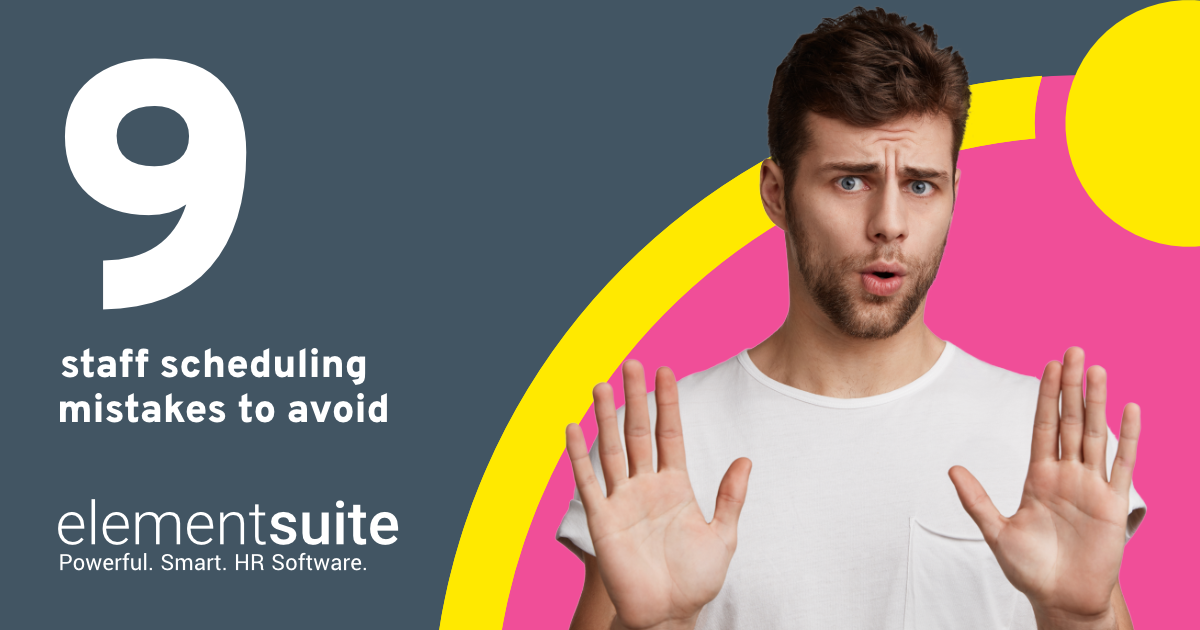 9 staff scheduling mistakes to avoid | elementsuite