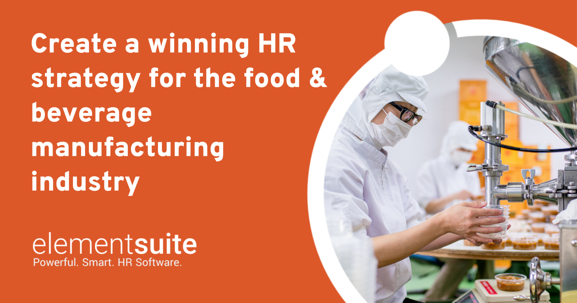 Create a winning HR strategy for the food & beverage manufacturing ...