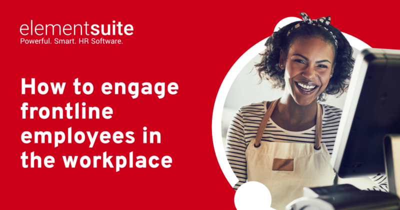 How to engage frontline employees in the workplace | elementsuite