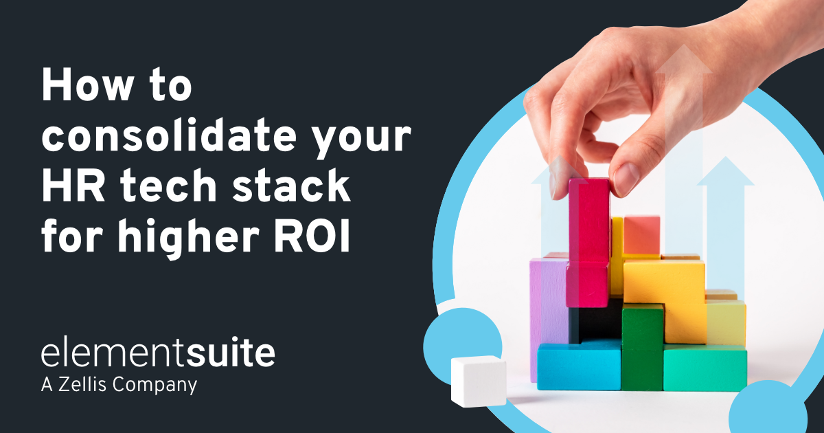 How to consolidate your HR tech stack for higher ROI | elementsuite
